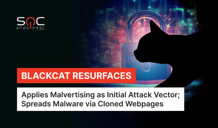 BlackCat aka ALPHV Attack Detection: Hackers Abuse Malvertising to Spread Malware and Leverage ...