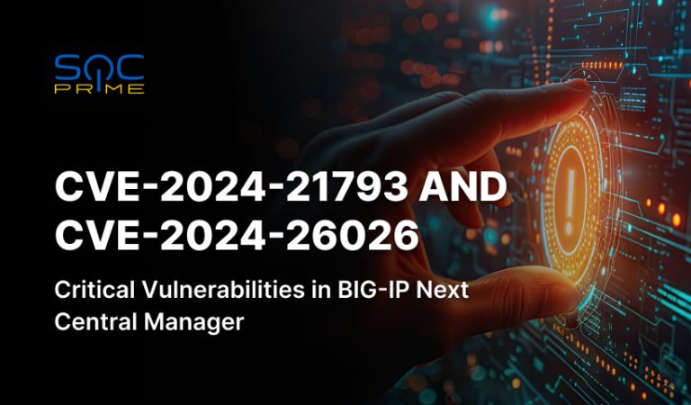 CVE-2024-21793 and CVE-2024-26026 Detection: Exploitation of Critical F5 Central Manager ...