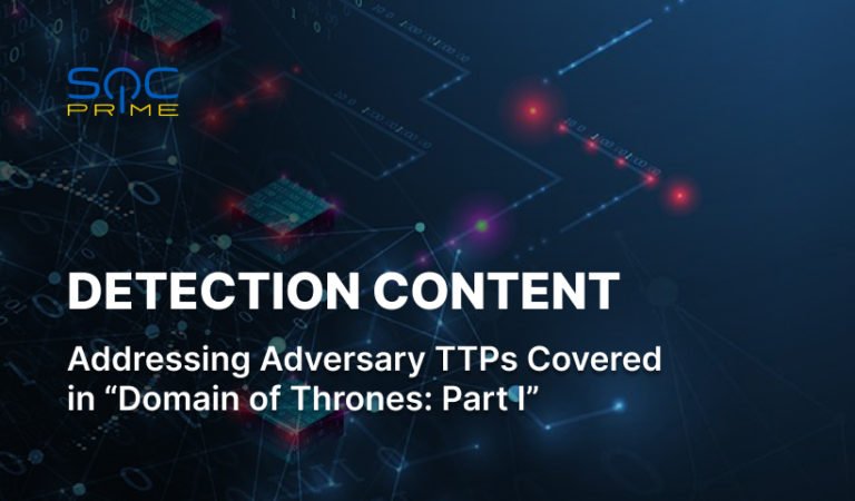 Detection Content To Address Attacker Techniques Covered In The “domain Of Thrones Part I