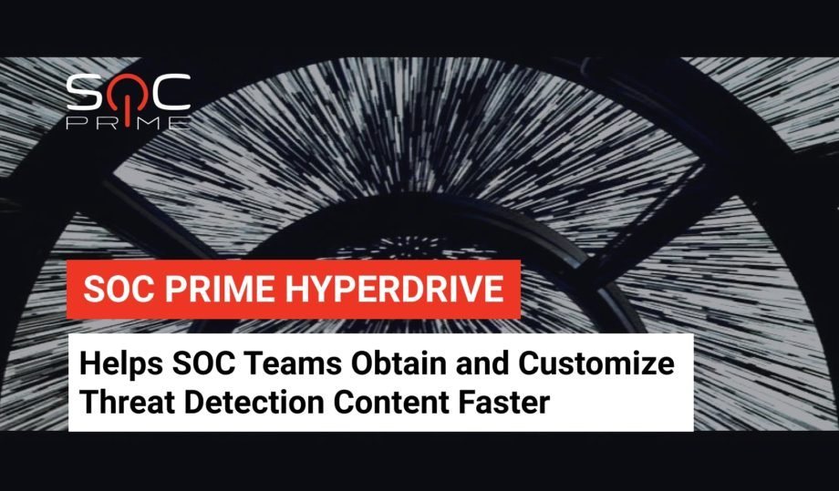 SOC Prime Hyperdrive Helps SOC Teams Obtain and Customize Threat ...
