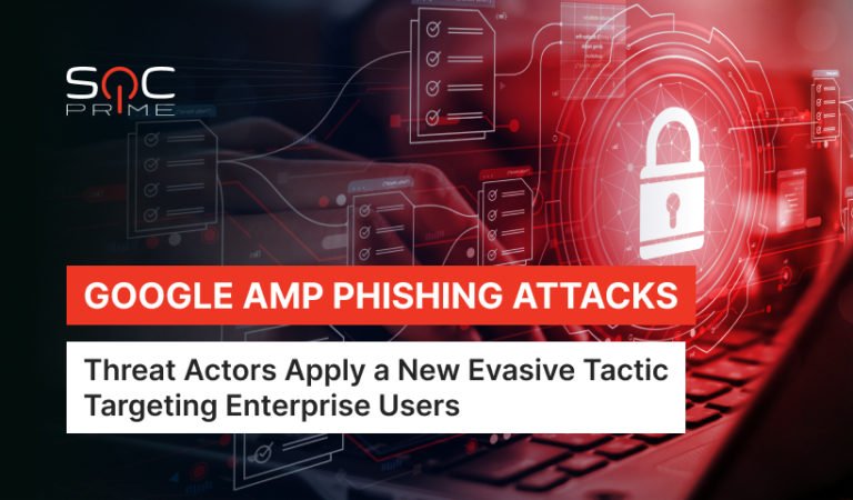 Google AMP Exploited in Phishing Attacks Targeting Enterprise Users - SOC Prime