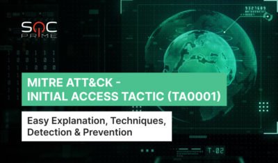 What Is Initial Access? MITRE ATT&CK® Initial Access Tactic | TA0001 | SOC Prime