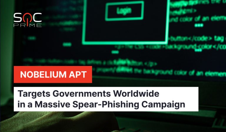 Nobelium Apt Targets Governments Worldwide In A Massive Spear Phishing Campaign Soc Prime