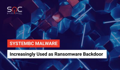 SystemBC Malware Increasingly Used as Ransomware Backdoor | SOC Prime