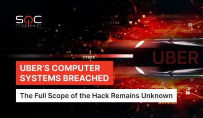 Uber Breach 2022: Detect the Destructive Cyber-Attack Causing the ...